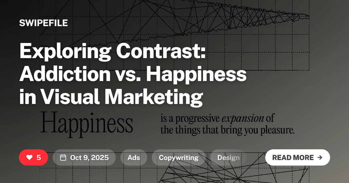 Exploring Contrast: Addiction vs. Happiness in Visual Marketing | SwipeFile