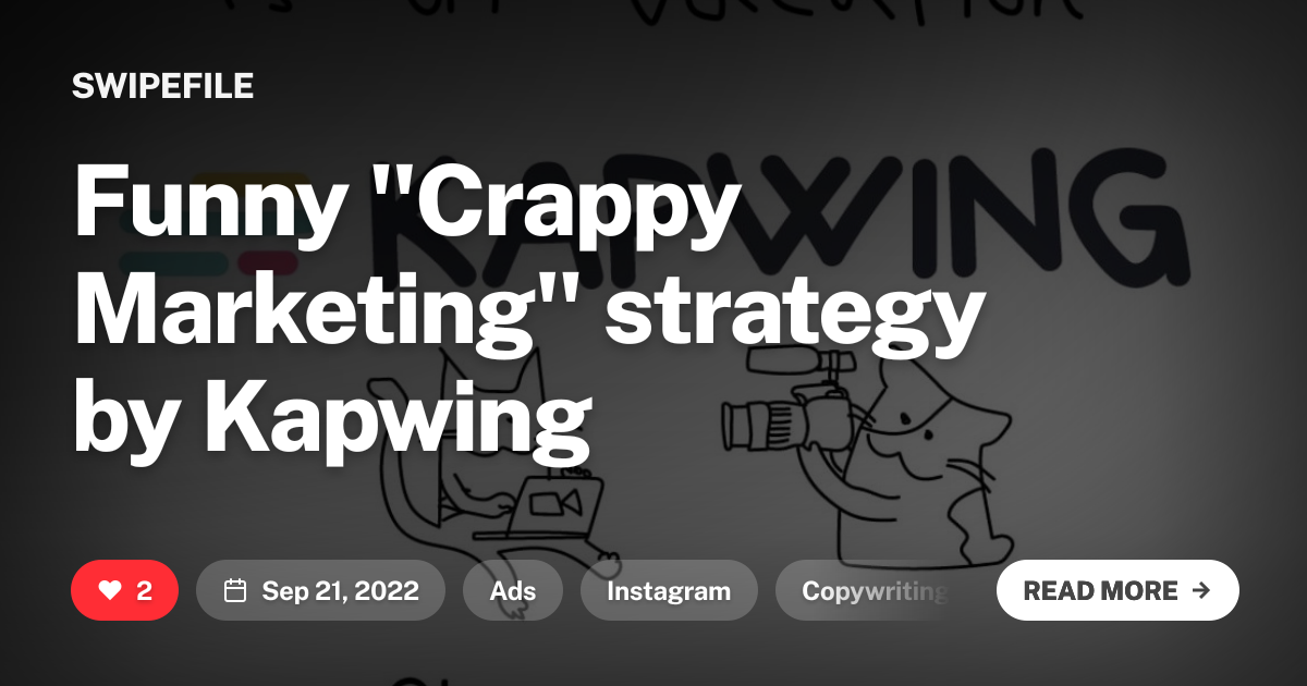 Funny "Crappy Marketing" strategy by Kapwing | SwipeFile
