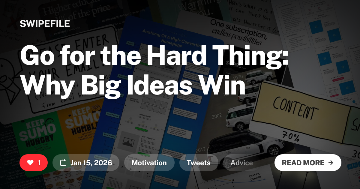 Go for the Hard Thing: Why Big Ideas Win | SwipeFile