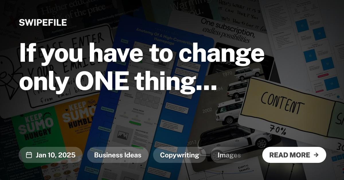 If you have to change only ONE thing... | SwipeFile