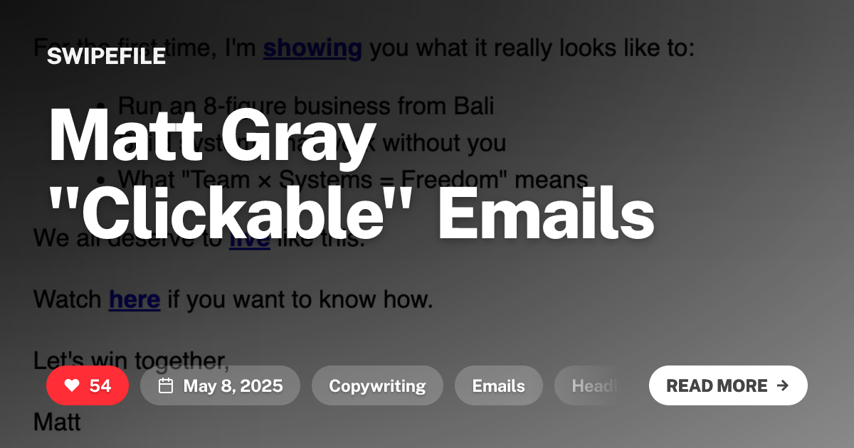 Matt Gray "Clickable" Emails | SwipeFile
