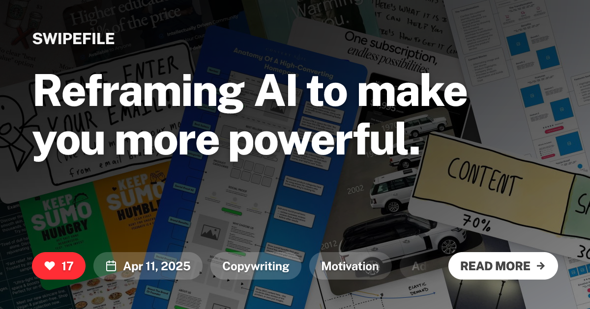 Reframing AI to make you more powerful. | SwipeFile