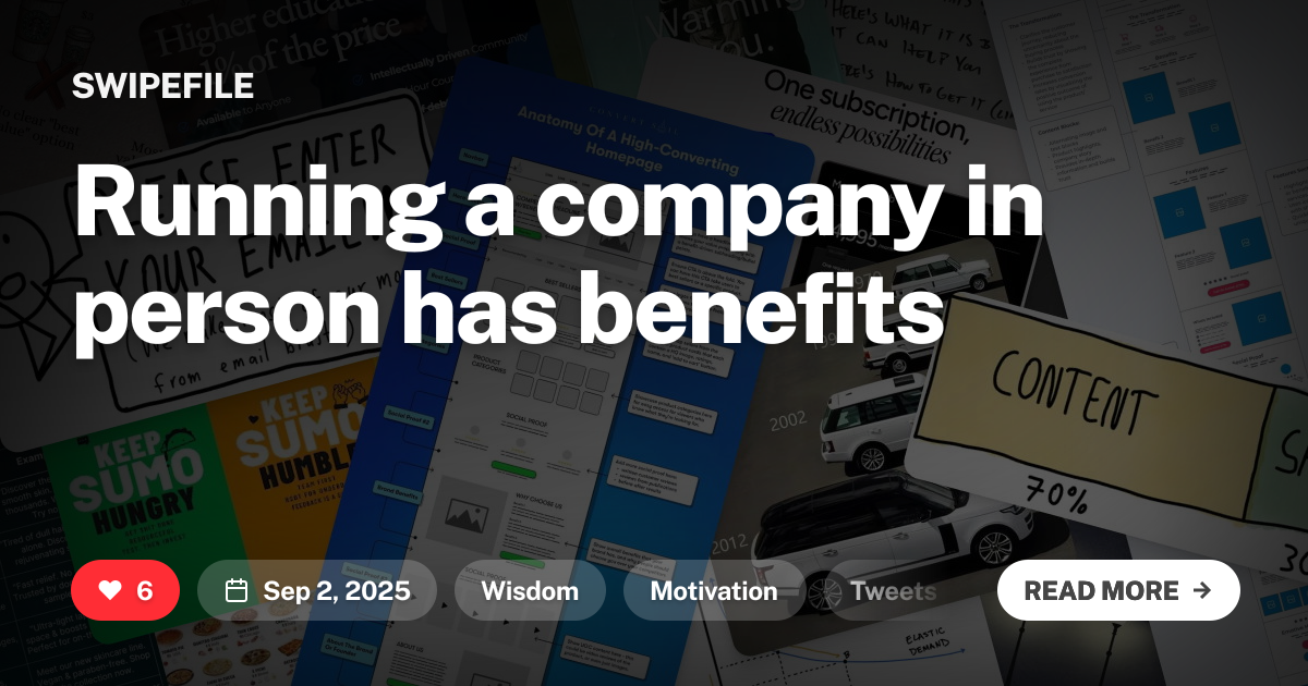 Running a company in person has benefits | SwipeFile