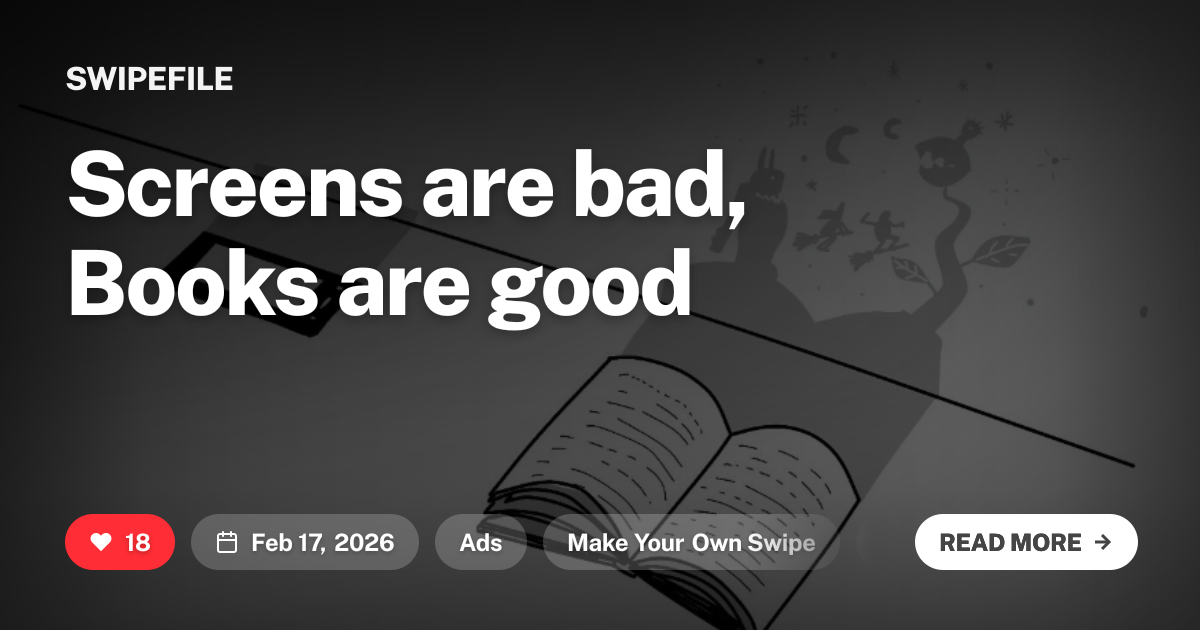 Screens are bad, Books are good | SwipeFile