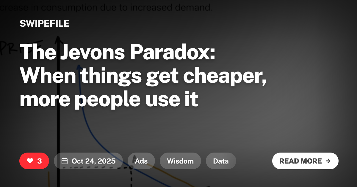 The Jevons Paradox: When things get cheaper, more people use it | SwipeFile