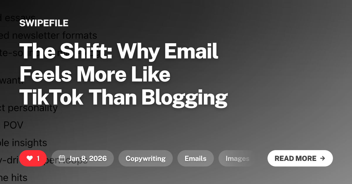 The Shift: Why Email Feels More Like TikTok Than Blogging | SwipeFile