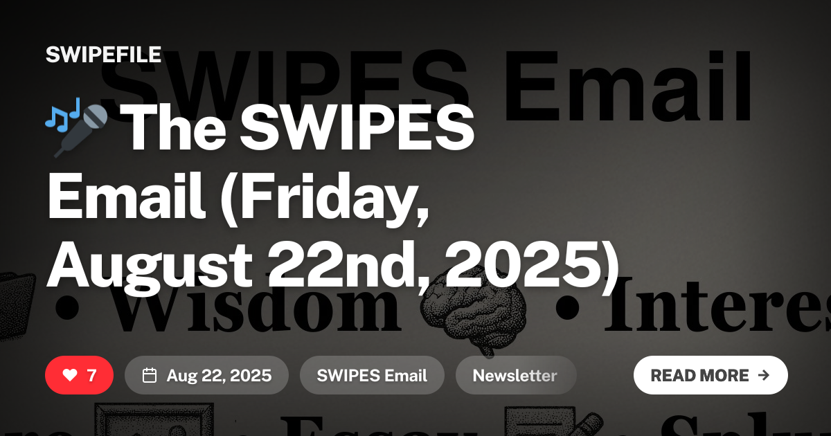 🎤 The SWIPES Email (Friday, August 22nd, 2025) | SwipeFile