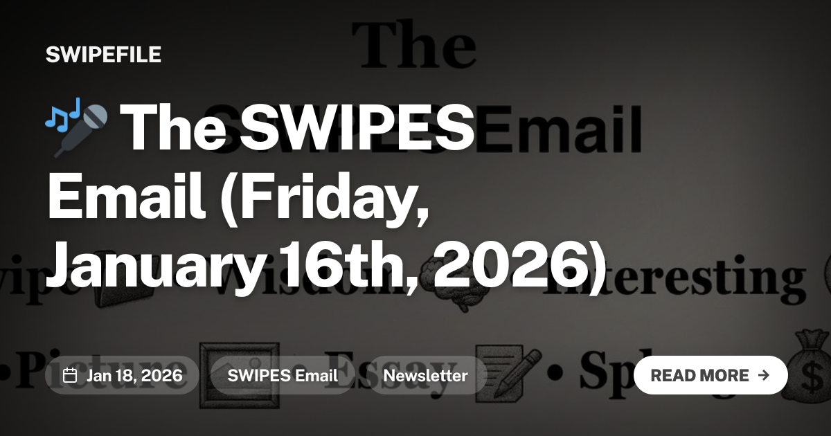 🎤 The SWIPES Email (Friday, January 16th, 2026) | SwipeFile