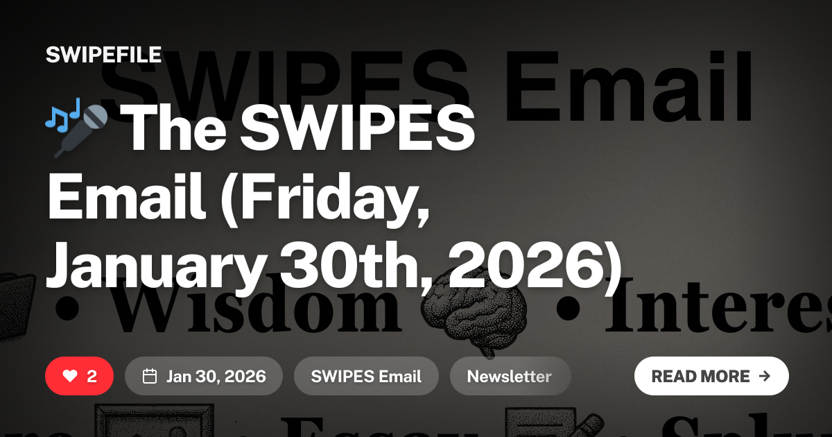 🎤 The SWIPES Email (Friday, January 30th, 2026) | SwipeFile