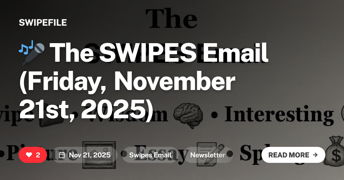 🎤 The SWIPES Email (Friday, November 21st, 2025) | SwipeFile
