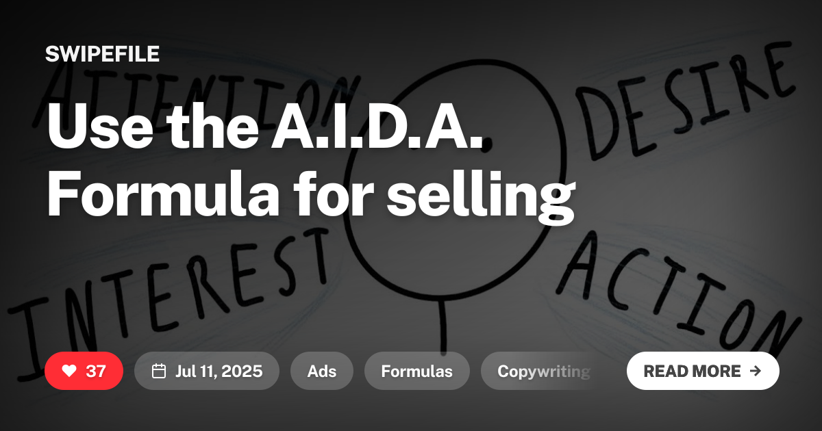 Use the A.I.D.A. Formula for selling | Swipefile