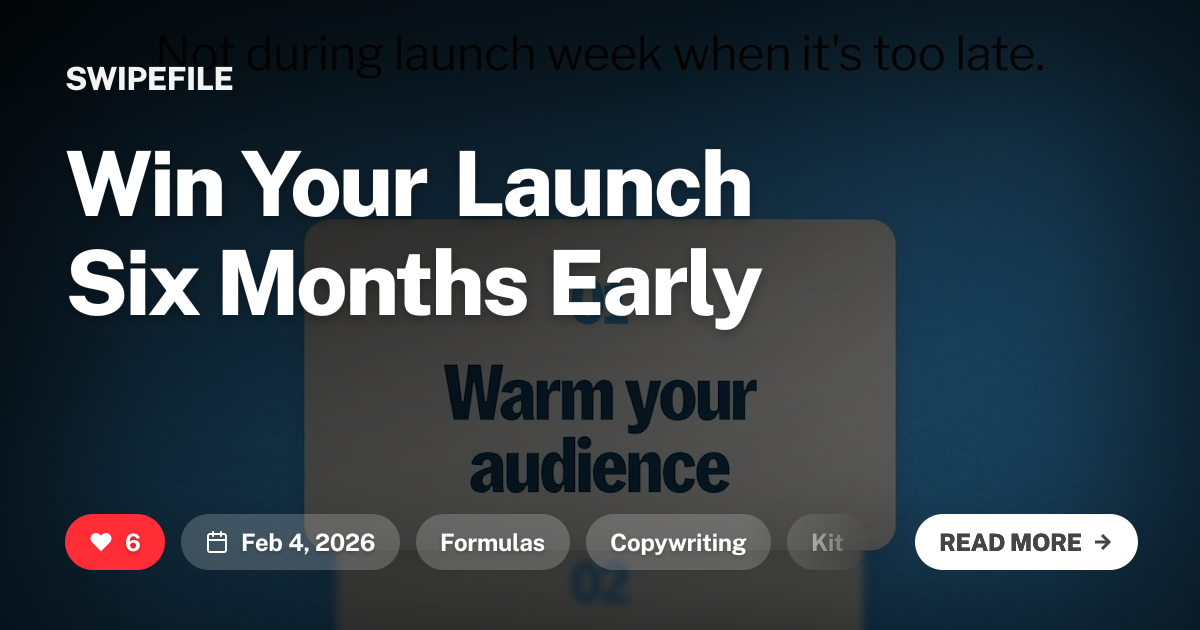 Win Your Launch Six Months Early | Swipefile
