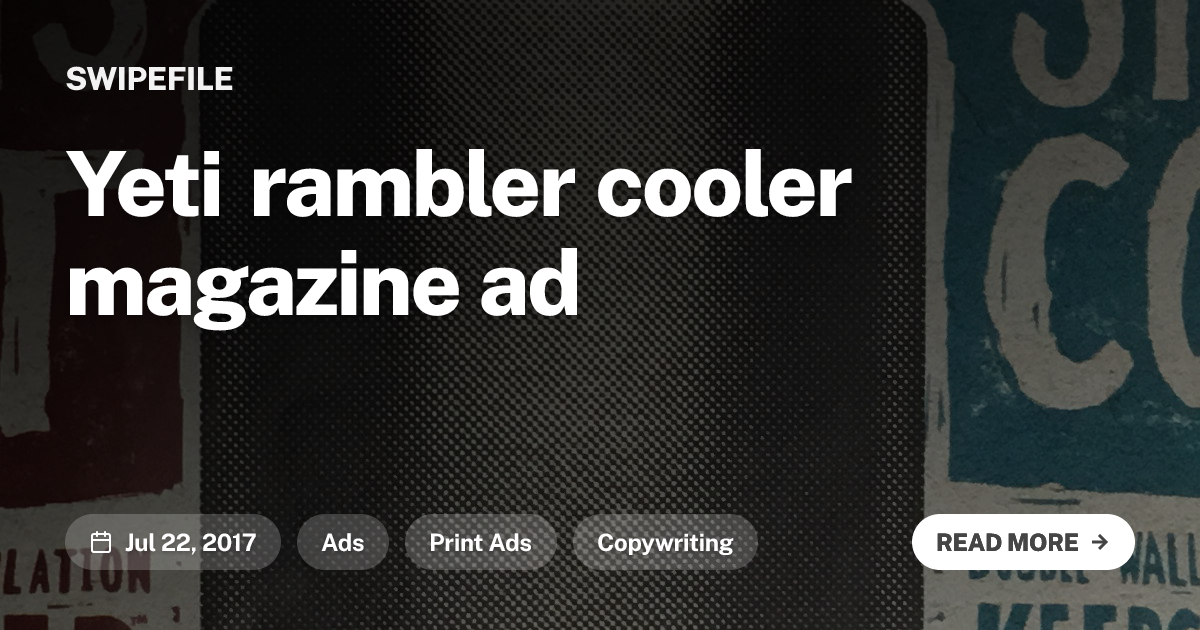 Yeti rambler cooler magazine ad | SwipeFile